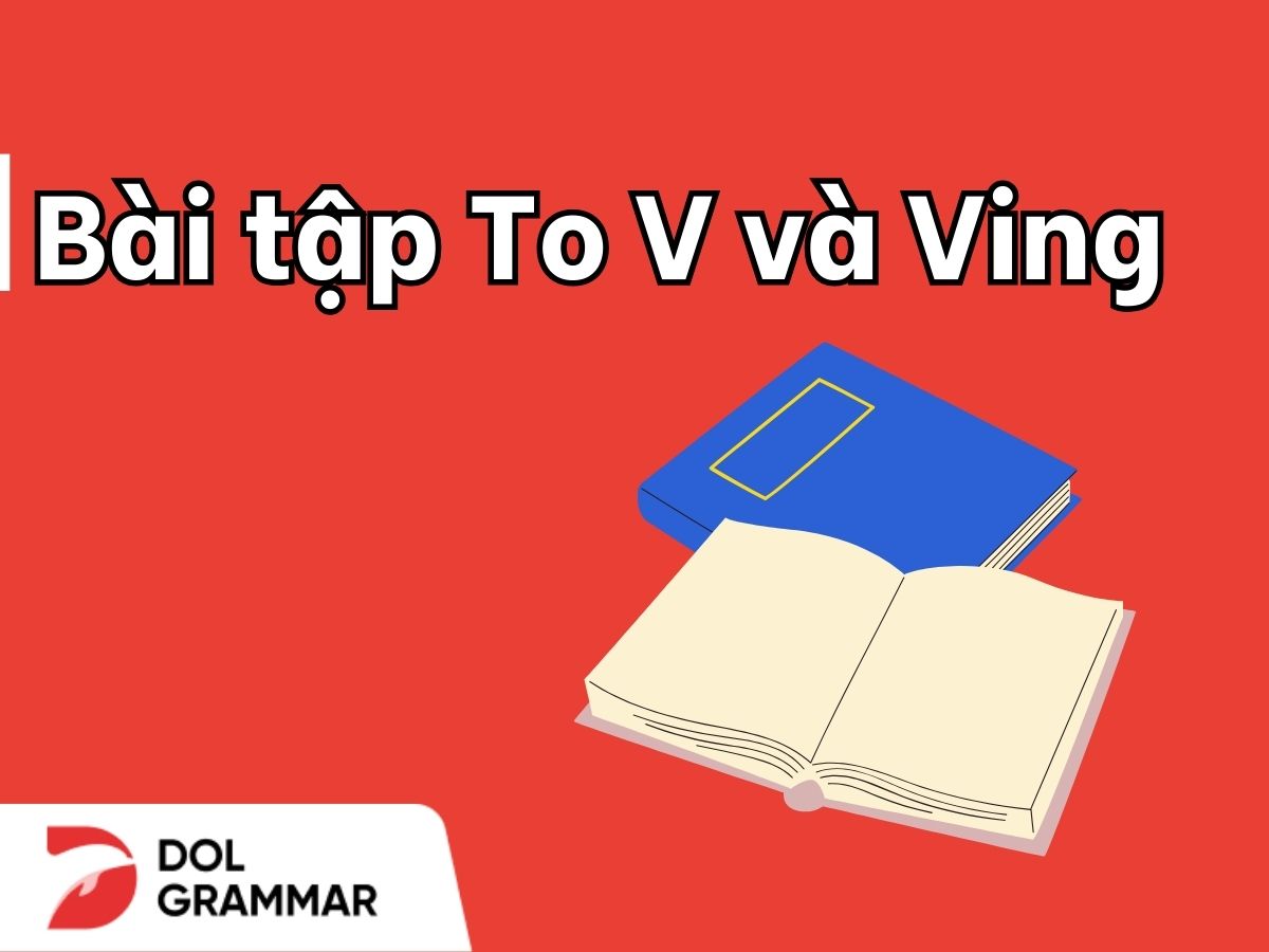 Bài tập về to V và Ving có đáp án chi tiết