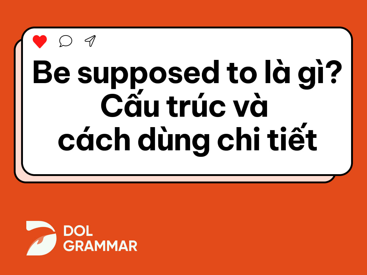 cấu trúc be supposed to: cách dùng, ví dụ kèm bài tập chi tiết