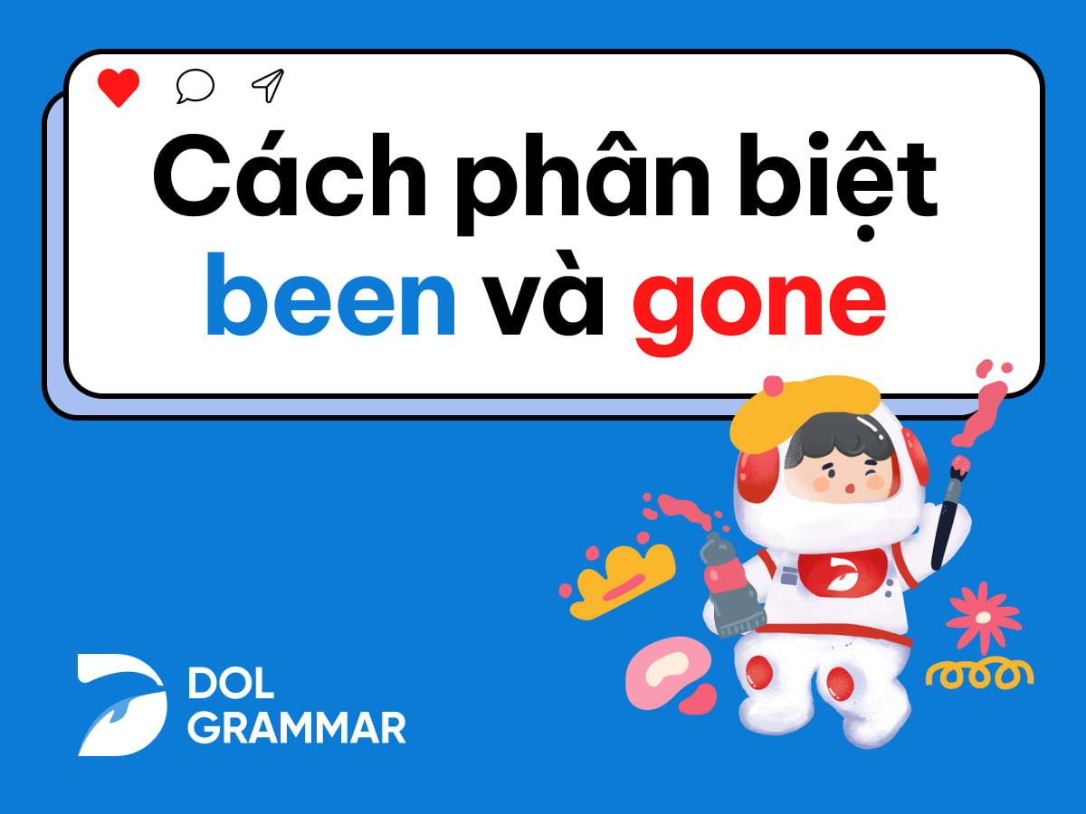 cách phân biệt been và gone trong tiếng anh