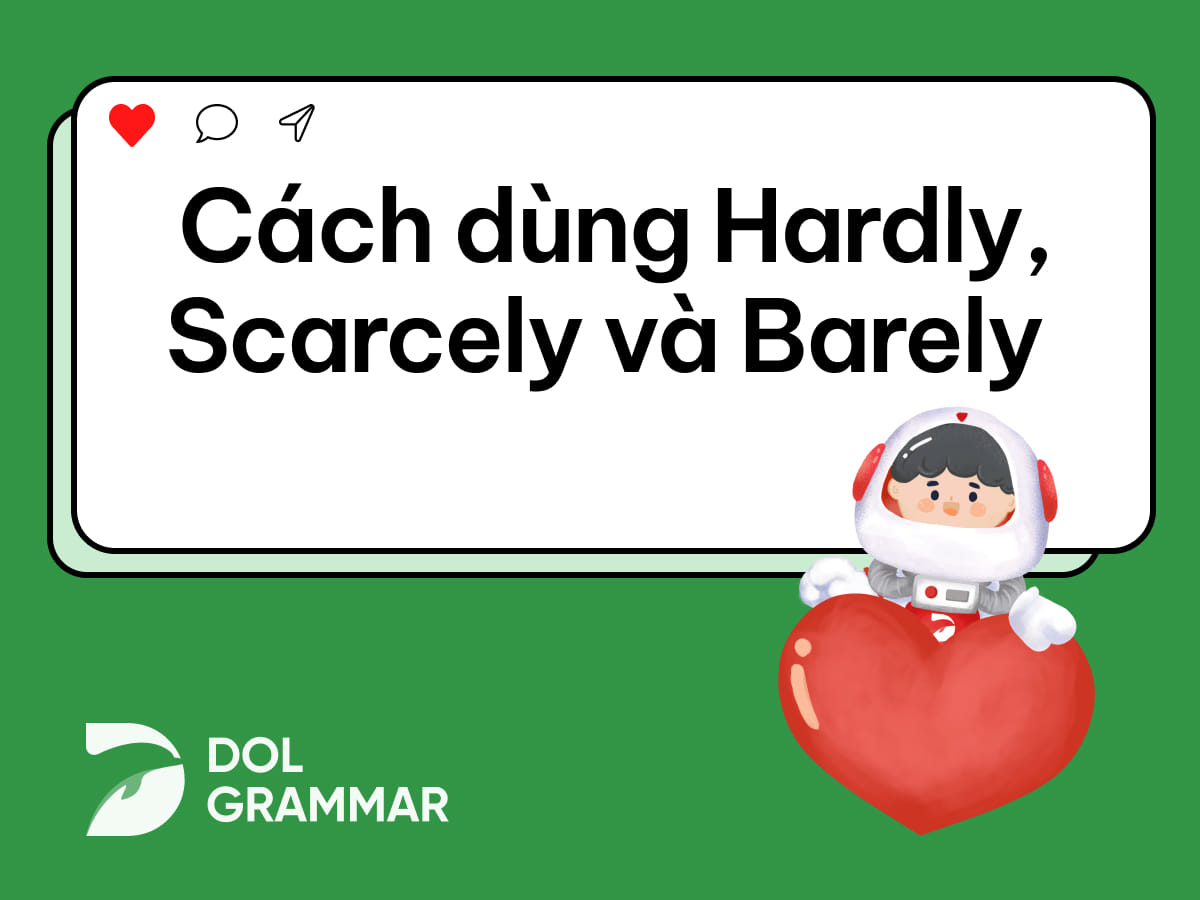 Cách dùng Hardly, Scarcely và Barely trong tiếng Anh