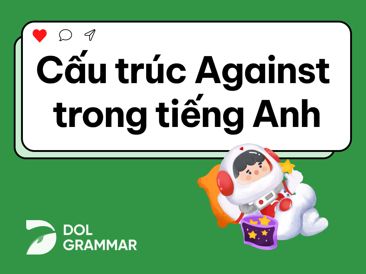 Cấu trúc Against trong tiếng Anh: Khái niệm, cách dùng và bài tập