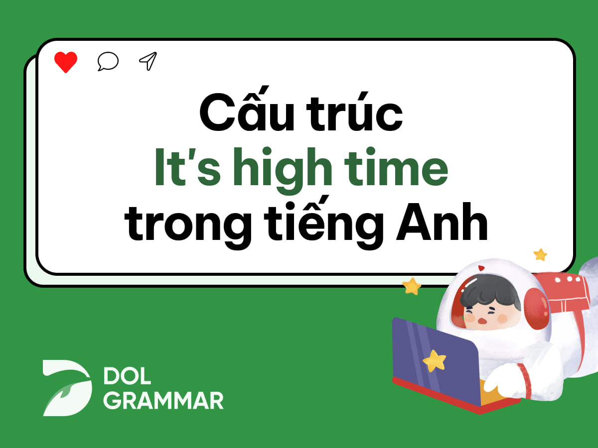 Cấu trúc It's high time: Cách dùng và gợi ý cấu trúc tương đồng
