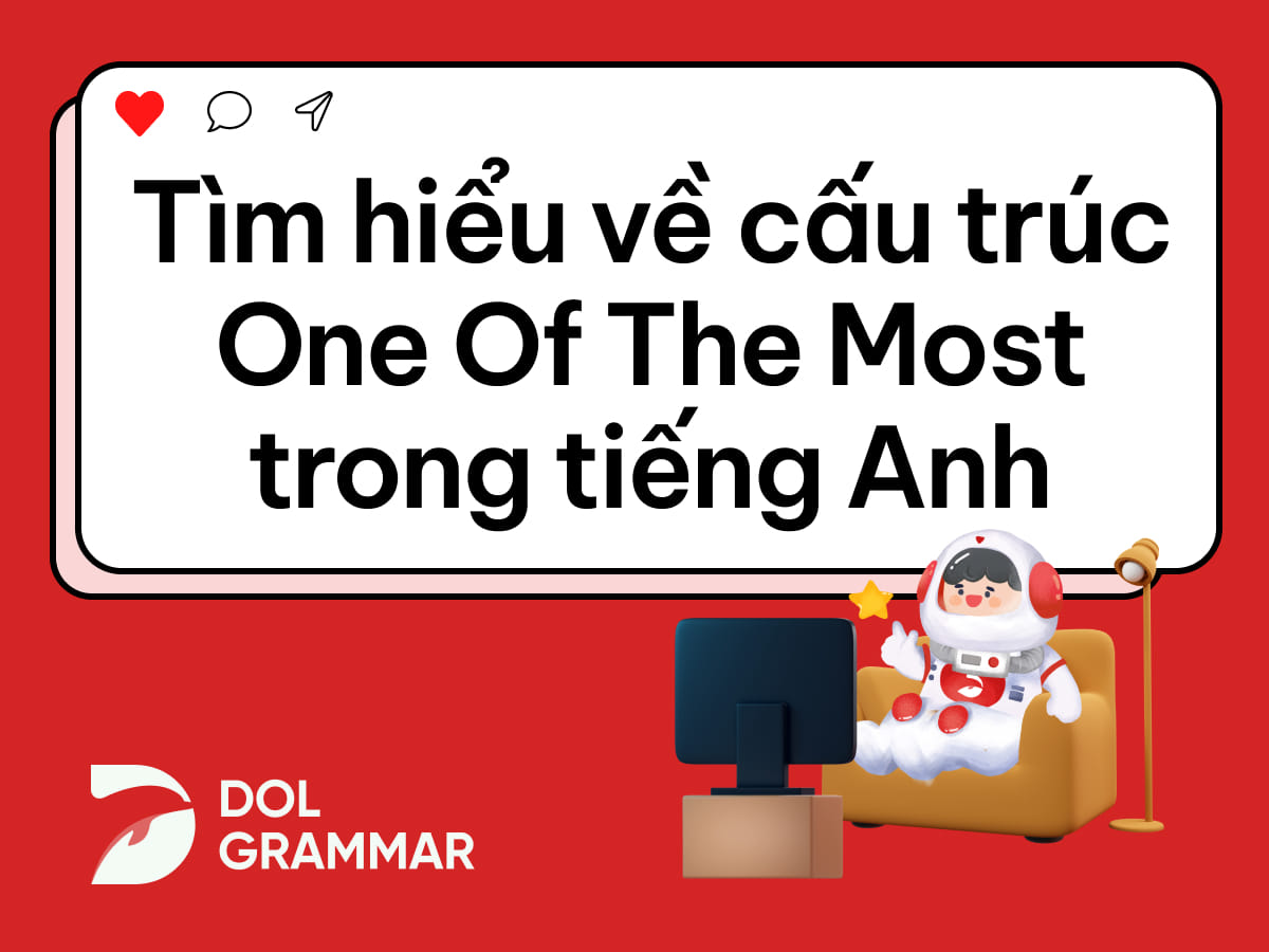 Cấu trúc One Of The Most trong tiếng Anh: Cách dùng và bài tập